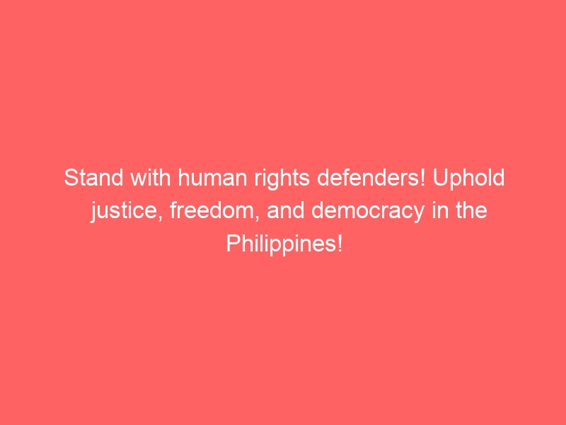 Stand with human rights defenders! Uphold justice, freedom, and ...